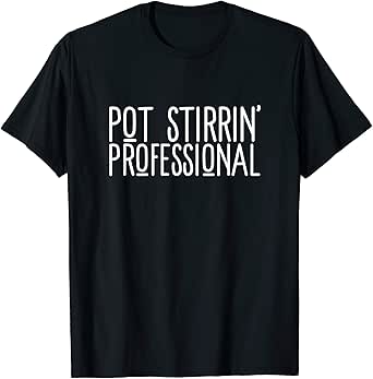 Amazon.com: Pot Stirrin' Professional Funny Pot Stirrer Sarcastic Meme ...