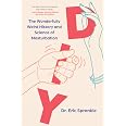 DIY: The Wonderfully Weird History and Science of Masturbation ...