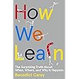 How We Learn: The Surprising Truth About When, Where, and Why It ...