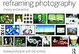 Reframing Photography: Theory and Practice: Modrak, Rebekah, Anthes, Bill: 9780415779203: Amazon ...