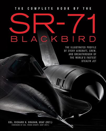 The Complete Book of the SR-71 Blackbird: The Illustrated Profile of ...