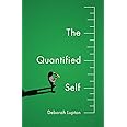 Amazon.com: The Quantified Self: 9781509500604: Lupton, Deborah: Books