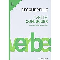 Le Nouveau Bescherelle 1. L'Art de Conjuguer Dictionnaire de 12000 ...