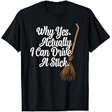 Amazon.com: Yes I Can Drive A Stick T-Shirt Halloween Witch T Shirt ...