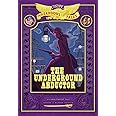 The Underground Abductor: Bigger & Badder Edition (Nathan Hale's ...