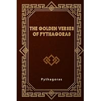 The Golden Verses of Pythagoras: And Other Pythagorean Fragments ...