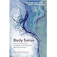 Body Sense: The Science and Practice of Embodied Self-Awareness (Norton ...