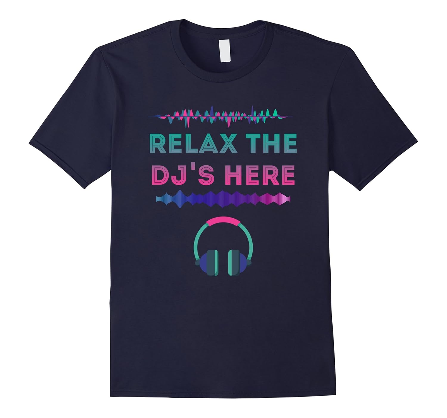 Relax The DJs Here T-Shirt Funny DJ Shirts DJ T-Shirt-TJ – theteejob