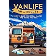 Vanlife on a Budget: How to Build Your Dream Camper and Travel Full-Time: Publishing, Mournheart ...