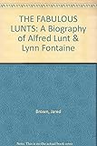 The Fabulous Lunts: A Biography of Alfred Lunt and Lynn Fontanne: Jared ...