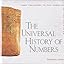 The Universal History of Numbers: From Prehistory to the Invention of ...
