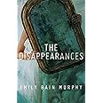 Amazon.com: The Disappearances: 9780544879362: Murphy, Emily Bain: Books