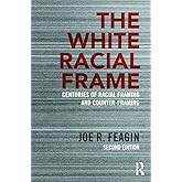 The White Racial Frame: Feagin, Joe R.: 9780367373474: Amazon.com: Books
