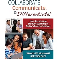Collaborate, Communicate, and Differentiate!: How to Increase Student ...