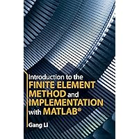 Introduction to the Finite Element Method and Implementation with MATLAB®: Li, Gang ...