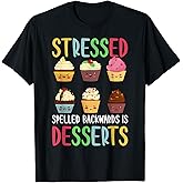 Amazon.com: Stressed Spelled Backwards is Desserts T-Shirt : Clothing ...