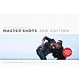 Master Shots Vol 1, 2nd edition: 100 Advanced Camera Techniques to Get ...