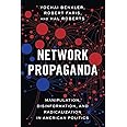 Network Propaganda: Manipulation, Disinformation, and Radicalization in ...