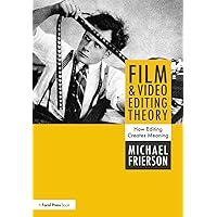 Amazon.com: Film and Video Editing Theory: How Editing Creates Meaning ...