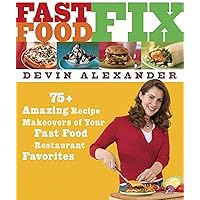 Fast Food Fix: 75+ Amazing Recipe Makeovers of Your Fast Food ...