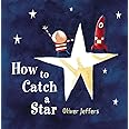 How to Catch a Star: Jeffers, Oliver, Jeffers, Oliver: 9780399242861 ...