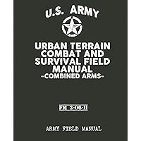 U.S Army – Urban Terrain Combat and Survival Field Manual.: Contains ...