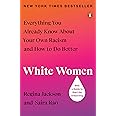 White Women: Everything You Already Know About Your Own Racism and How ...