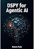 DSPy for Agentic AI: Build Modular Reasoning Systems with Python and ...
