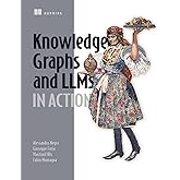 Knowledge Graphs in Action: Building Powerful AI Solutions with Graph Reasoning and Semantic ...