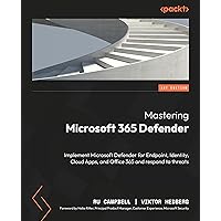 Mastering Microsoft 365 Defender: Implement Microsoft Defender for Endpoint, Identity, Cloud ...