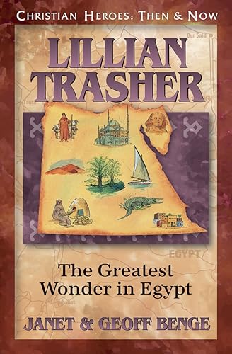 Lillian Trasher: The Greatest Wonder in Egypt (Christian Heroes: Then ...