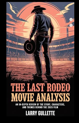 THE LAST RODEO MOVIE ANALYSIS: An In Depth Review of the Story ...