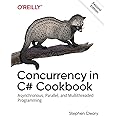 Concurrency in C# Cookbook: Asynchronous, Parallel, and Multithreaded ...
