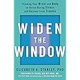 Widen the Window: Training your brain and body to thrive during stress ...