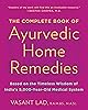 The Complete Book of Ayurvedic Home Remedies: Based on the Timeless ...