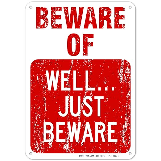 Amazon.com : Funny Beware Sign, Beware of Well Just Beware, 10x7 Rust ...