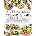 Anti-inflammatory Diet for Beginners: Ultimate Guide to Wellness Nutrition: Many Easy and Quick ...