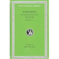 Amazon.com: Eusebius: Ecclesiastical History, Books I-V (Loeb Classical ...