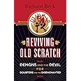 Reviving Old Scratch: Demons and the Devil for Doubters and the ...
