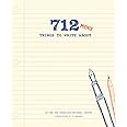 712 More Things to Write About: (Creative Writing Prompts, Writing ...