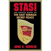 Stasi: The Untold Story Of The East German Secret Police: Koehler, John ...