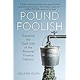 Pound Foolish: Exposing the Dark Side of the Personal Finance Industry ...