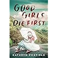 Amazon.com: Good Girls Die First: 9781728245416: Foxfield, Kathryn: Books
