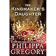The Kingmaker's Daughter (The Plantagenet and Tudor Novels): Gregory, Philippa: 9781451626087 ...