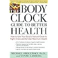 The Body Clock Guide to Better Health: How to Use your Body's Natural ...