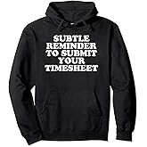 Amazon.com: Subtle Reminder To Submit Your Timesheet - Funny HR Gift T ...