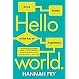 Hello World: Being Human in the Age of Algorithms: 9780393357363 ...