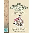The Medieval and Early Modern World: Primary Sources and Reference ...