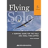 Flying Solo: A Survival Guide for Solos and Small Firm Lawyers: K ...