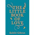 The Little Book of Love: Gibran, Kahlil, Bushrui, Suheil: 9781786072818 ...
